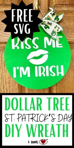 Dollar Tree DIY Kiss Me I'm Irish St. Patrick's Day Wreath - I Luve It